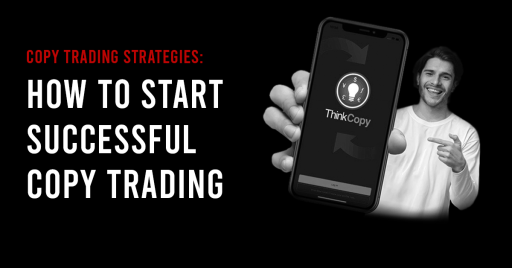 Copy Trading Strategies: How to Start Successful Copy Trading – Xtreme ...
